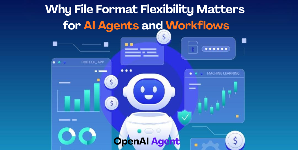 Why File Format Flexibility Matters for AI Agents and Workflows